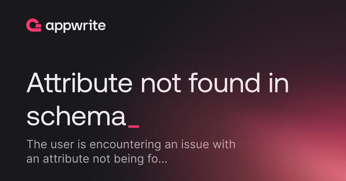 Attribute Not Found In Schema Threads Appwrite